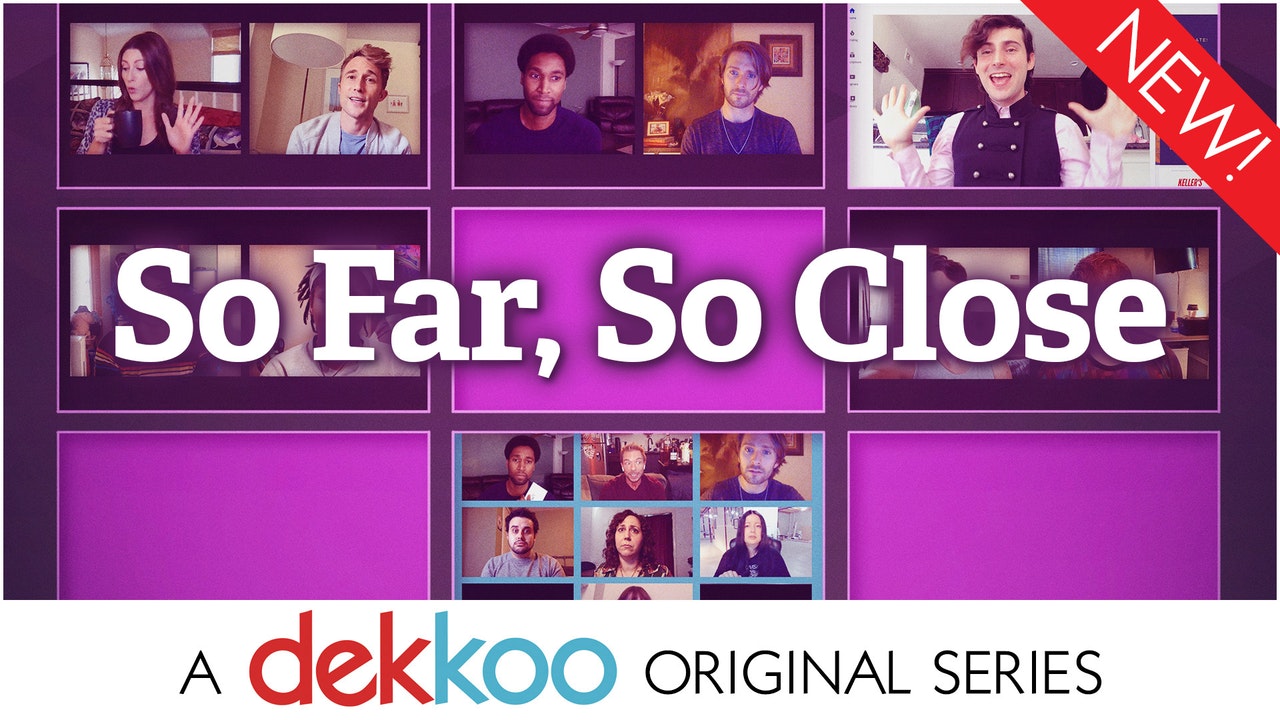 Don’t Miss the Brand-New Dekkoo-Original Series So Far, So Close – All ...