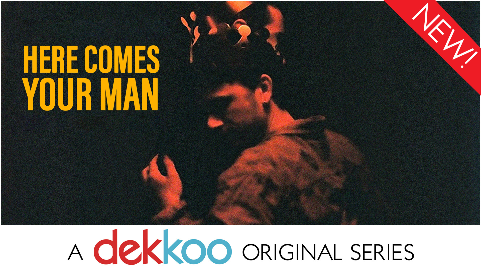 The Dekkoo Original Series HERE COMES YOUR MAN is Now Available ...